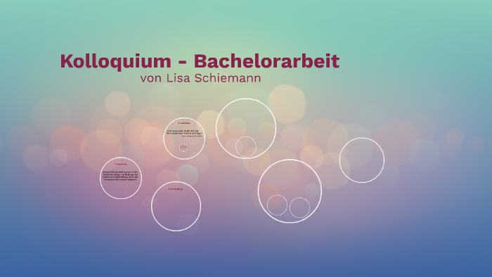 Bachelorarbeit Kolloquium by Lisa Schiemann on Prezi