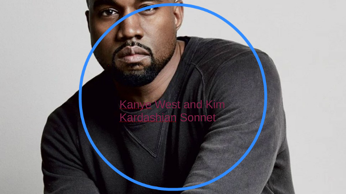 Kanye West and Kim Kardashian Sonnet by Justin Corn on Prezi