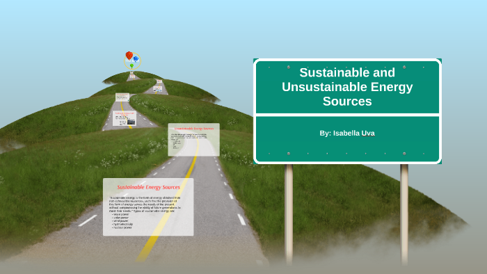 Sustainable and Unsustainable Energy Sources by Isabella Uva on Prezi