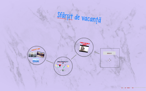 Sfârșit de vacanță by Simona Lupu on Prezi