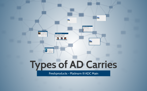 Types of AD Carries by Cory Moy on Prezi