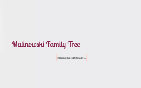 Malinowski Family Tree by Lindsay Malinowski on Prezi