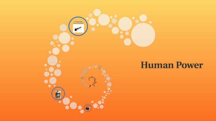 Human Power by donte cole on Prezi