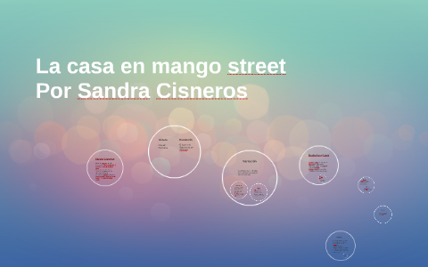La Casa en Mango Street by Emily Parsons on Prezi