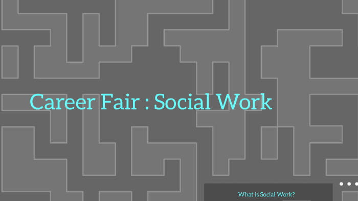 Career Fair : Social Work by kendra Ro on Prezi