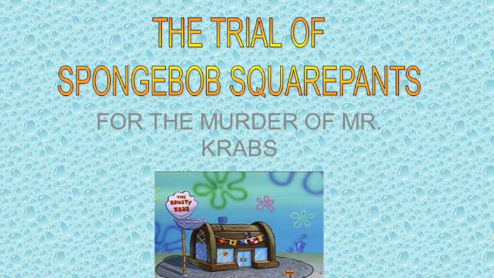Trial of Spongebob Squarepants by squad_ queen on Prezi