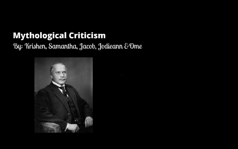 Mythological Criticism by Krishen Persad on Prezi