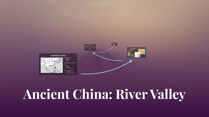 Ancient China River Valley by Elizabeth McDowell on Prezi