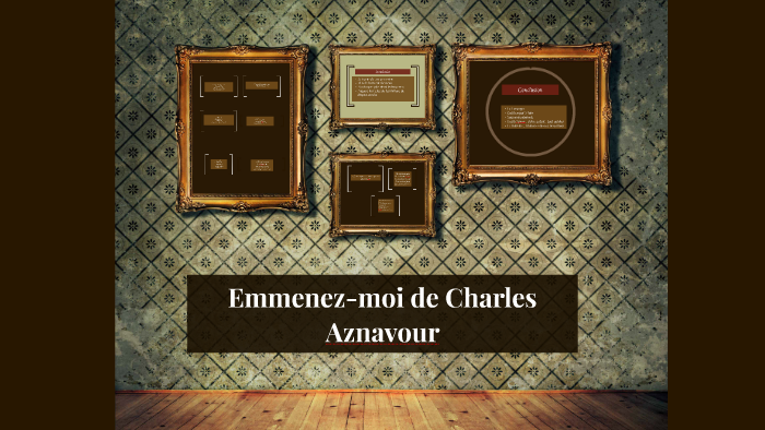 Emmenez-moi de Charles Aznavour by lara nehmani on Prezi