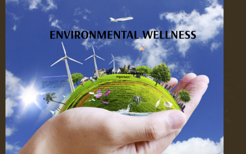 ENVIRONMENTAL WELLNESS by darriell mcdonald on Prezi