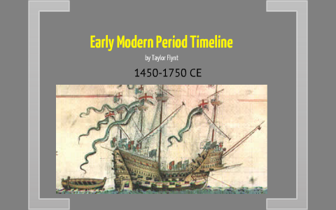 Early Modern Period Timeline by Taylor Flynt on Prezi