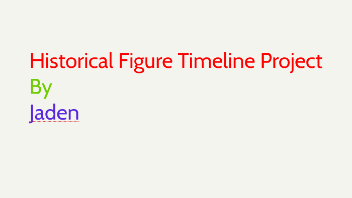 Historical Figure Timeline by on Prezi