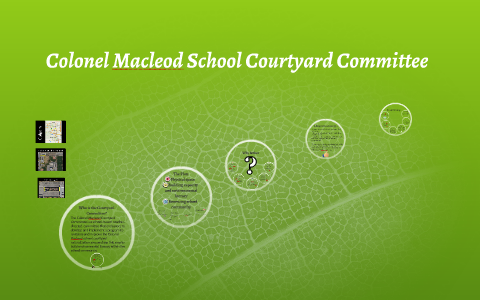 Colonel Macleod School Courtyard Committe by Heather Fletcher on Prezi