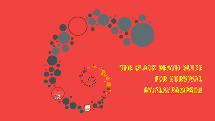 The Black Death Guide For Survival by clay sampson on Prezi