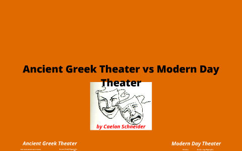 Ancient Greek Theater vs Modern Day Theater by caelan schneider on Prezi