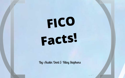 FICO Facts! by Riley Stephens on Prezi