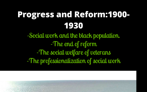 Progress and Reform: 1900-1930 by Jamie Heflin on Prezi