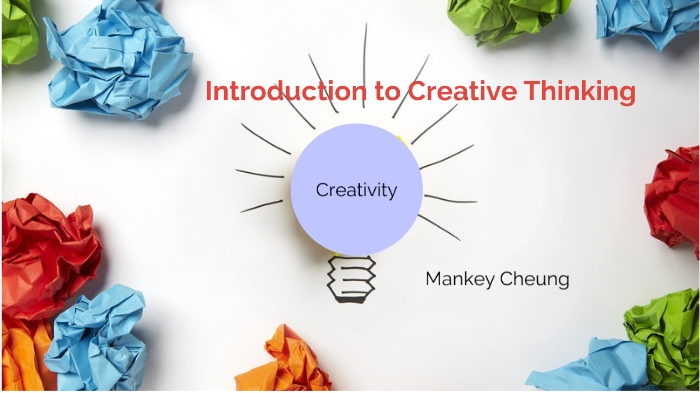 Introduction to Creative Thinking by cheung chun on Prezi