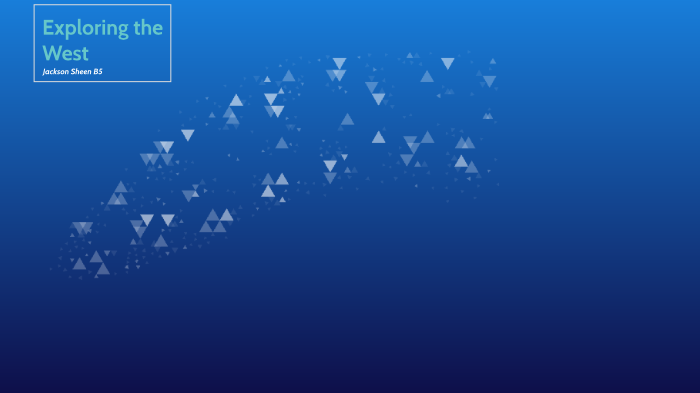 Exploring the West by Jackson Sheen on Prezi
