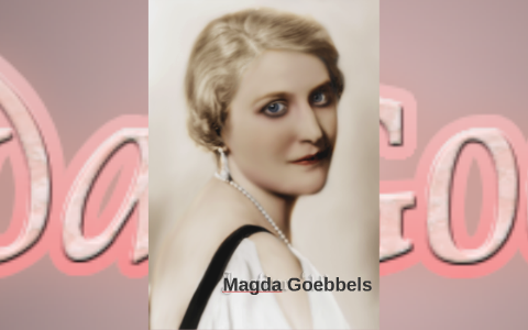 Magda Goebbels by rowan osman on Prezi