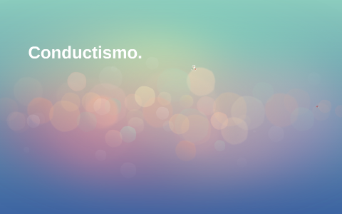 Conductismo. by Catalina Lasso on Prezi