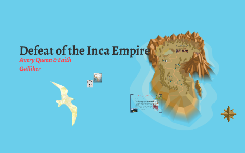 Defeat of the Inca Empire by faith galliher on Prezi
