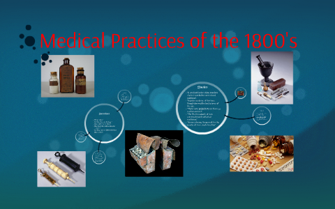 Medical Practices of the 1800's by Nic Butikofer on Prezi