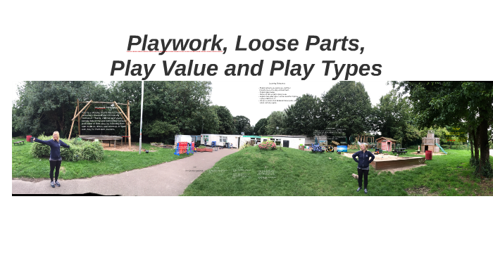 Playwork, Loose Parts, Play Value and Play Types by James Jeffrey on Prezi
