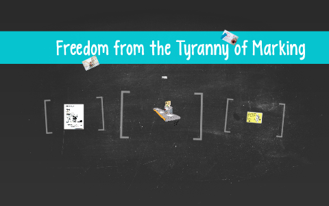 Freedom from the Tyranny of Marking by Erica Toombs on Prezi