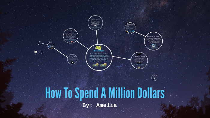 How To Spend A Million Dollars by amelia how on Prezi