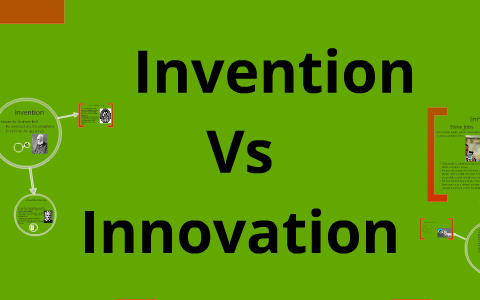 Invention Vs Innovation by Justin Hewitt on Prezi