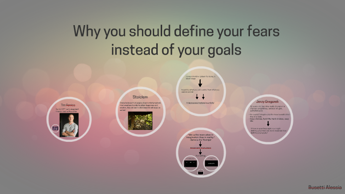 Why you should define your fears instead of your goals by Alessia ... Why you should define your fears instead of your goals by Alessia ...