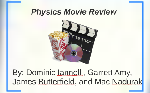 Physics Movie Review by Dom I on Prezi