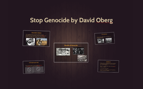 Stop Genocide by David Oberg by david oberg on Prezi