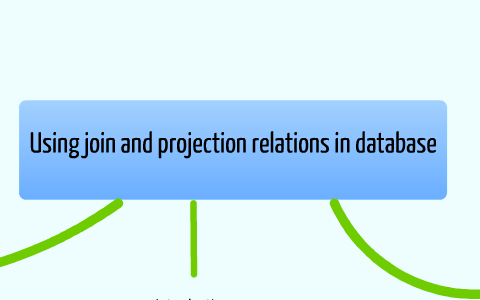 Using join and projection relations in database by ahmed madi on Prezi