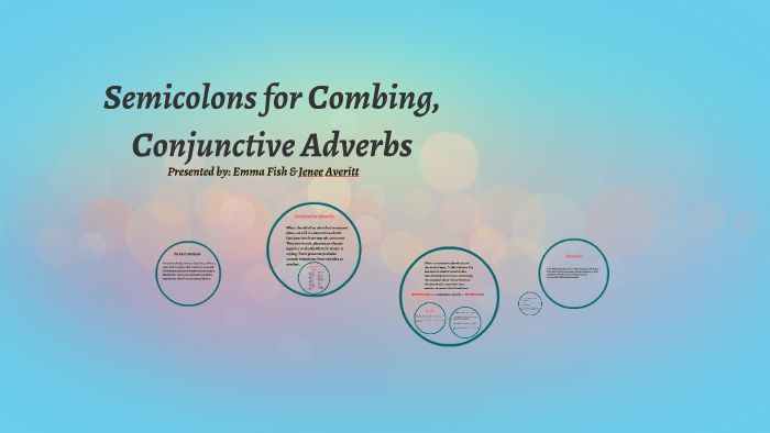 Semicolons for Combing, Conjunctive Adverbs by Jenee Averitt on Prezi