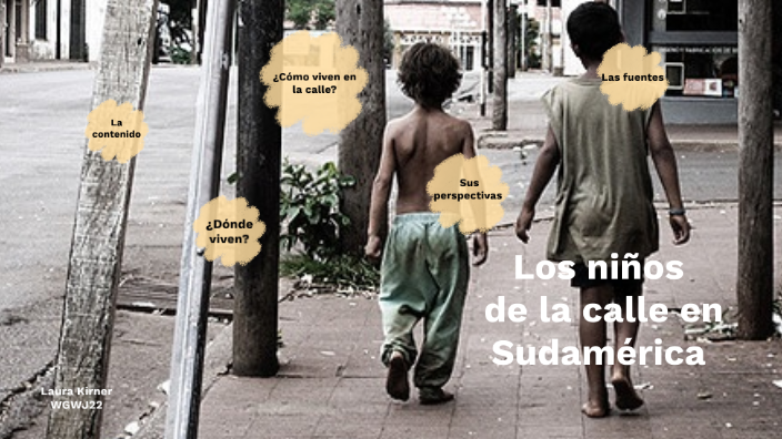 Los ninos de la calle en sudamerica by Anna Kirner on Prezi
