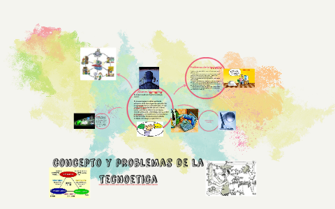 concepto y problemas de la tecnoetica by bernardo cuevas on Prezi