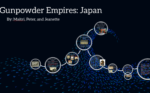 Gunpowder Empires: Japan by Jeanette Adams on Prezi