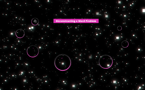 Deconstructing a Word Problem by patty sanchez on Prezi