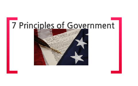 7 Principles of Government by Justin Guerrant on Prezi