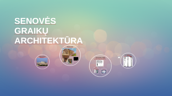 SENOVĖS GRAIKŲ ARCHITEKTŪRA by Asta Lendzbergiene on Prezi