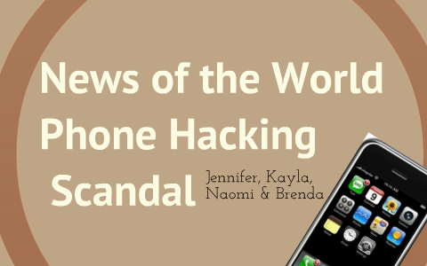 News of the World Phone Hacking Scandal by Brenda Kent on Prezi