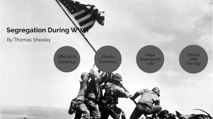 WWII Segregation by Thomas Sheeley on Prezi