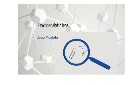 psychoanalytic lens by joud barghouti on Prezi