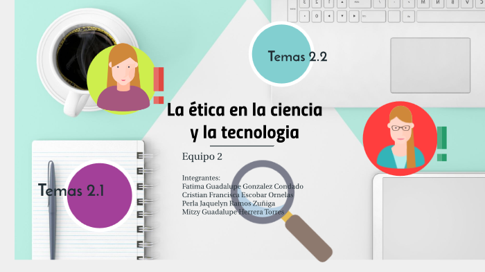 La ética en la ciencia y la tecnología by Cristian Escobar on Prezi