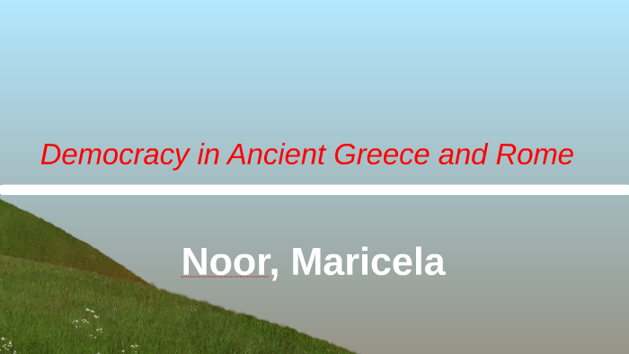 Democracy in Ancient Greece and Rome by Noor Haleem on Prezi
