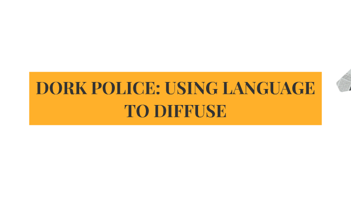 DORK POLICE: USING LANGUAGE by Rana DellaRocco on Prezi