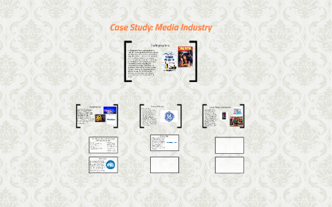 Case Study: Media Industry by on Prezi