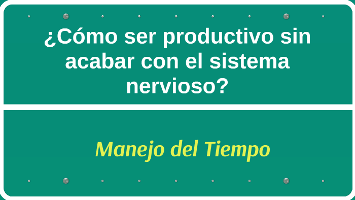 ¿Cómo ser productivo sin acabar con el sistema nervioso y el by Marcela ...